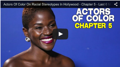 Actors Of Color On Racial Stereotypes In Hollywood - Chapter 5 - Last 6 ...